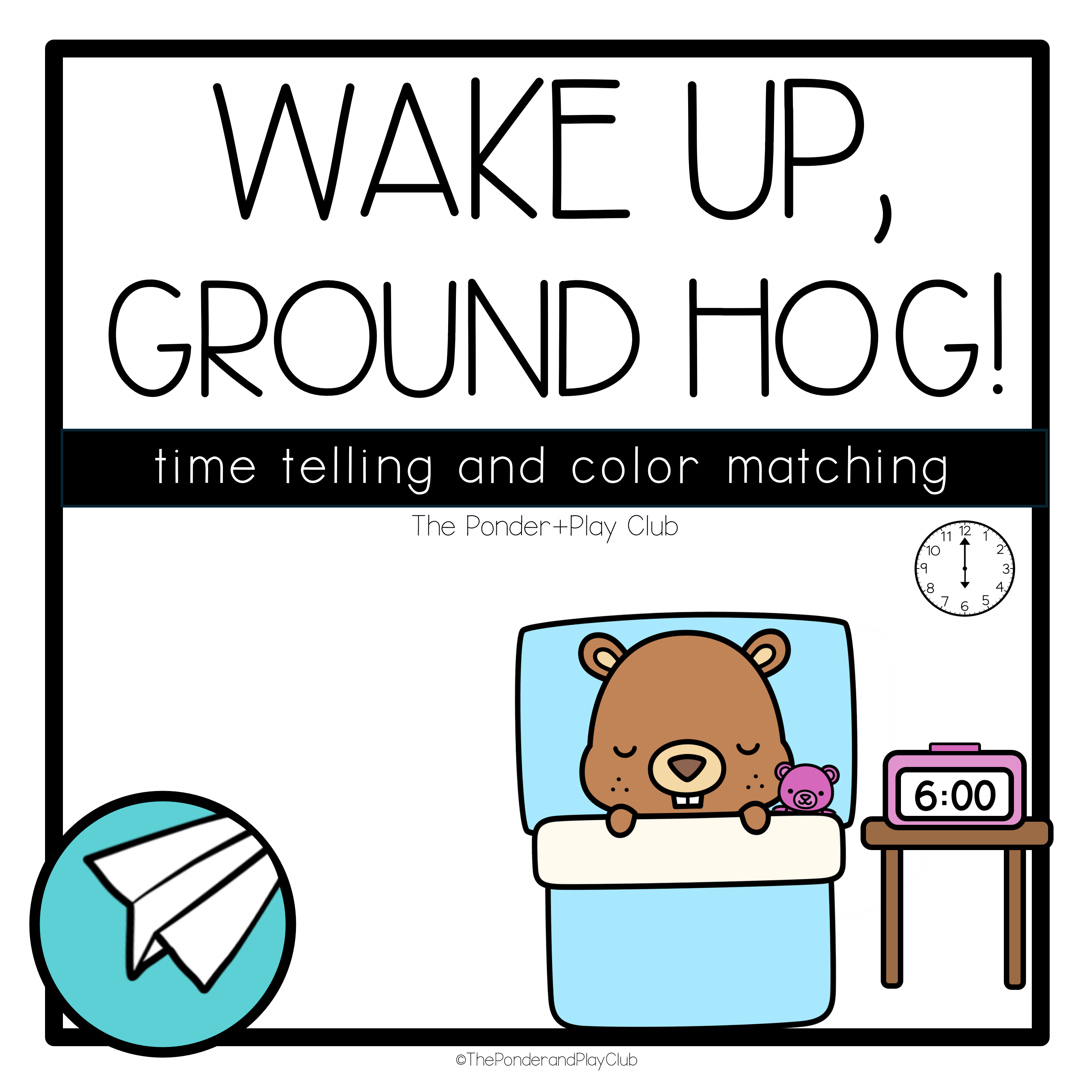 Wake Up Ground Hog Time Telling And Color Matching Paper Plane